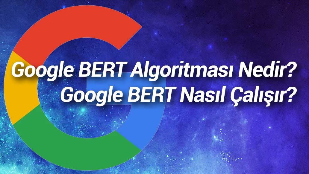 Google Bert Nedir? - 7 Adımda Bert Algoritması | SEOLOG